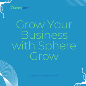 How Sphere Grow Transforms Brands with Digital Excellence